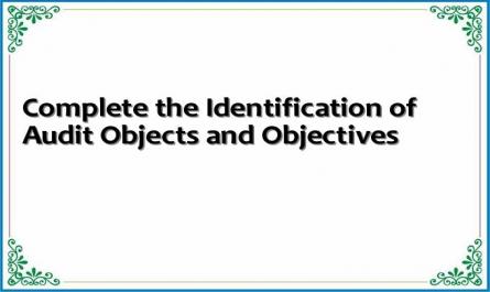 Complete the Identification of Audit Objects and Objectives