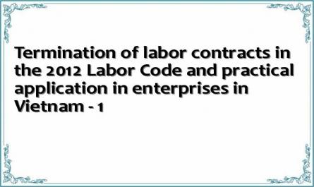 Termination of labor contracts in the 2012 Labor Code and practical ...