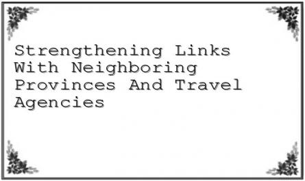 Strengthening Links With Neighboring Provinces And Travel Agencies