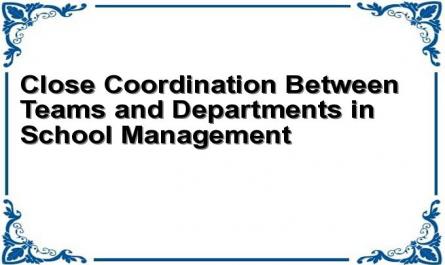 Close Coordination Between Teams and Departments in School Management