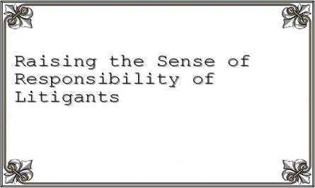 Raising the Sense of Responsibility of Litigants