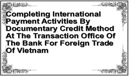 Completing International Payment Activities By Documentary Credit ...