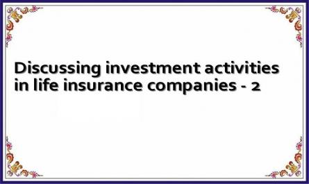 Discussing investment activities in life insurance companies - 2