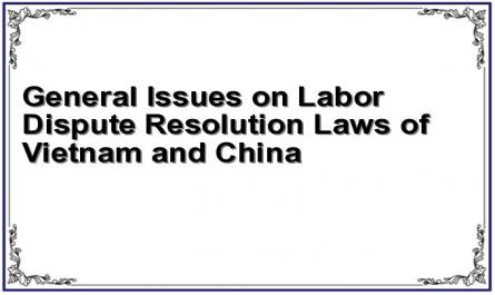 General Issues on Labor Dispute Resolution Laws of Vietnam and China