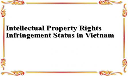 Intellectual Property Rights Infringement Status in Vietnam
