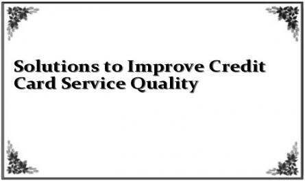 Solutions to Improve Credit Card Service Quality