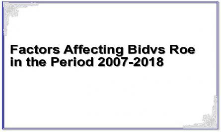 Factors Affecting Bidv's Roe in the Period 2007-2018