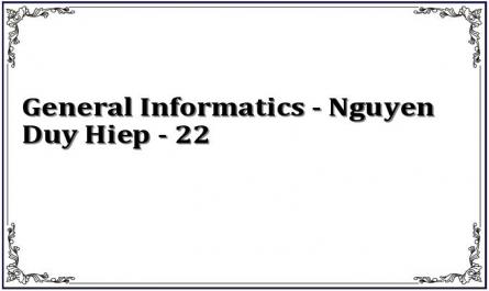 General Informatics - Nguyen Duy Hiep - 22