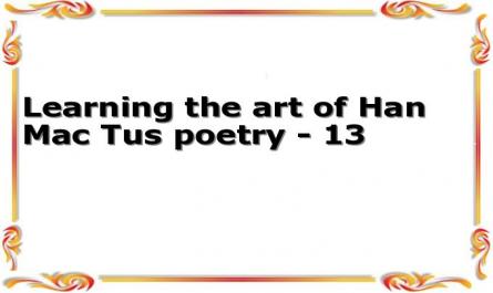 Learning the art of Han Mac Tu's poetry - 13