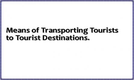 Means of Transporting Tourists to Tourist Destinations.