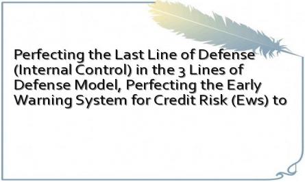 Perfecting the Last Line of Defense (Internal Control) in the 3 Lines ...