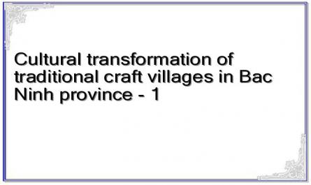 Cultural transformation of traditional craft villages in Bac Ninh ...