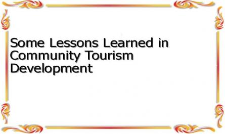 Some Lessons Learned in Community Tourism Development