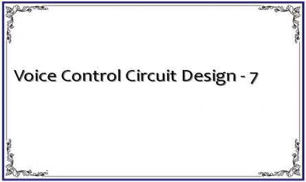 Voice Control Circuit Design - 7