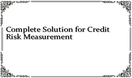 Complete Solution for Credit Risk Measurement