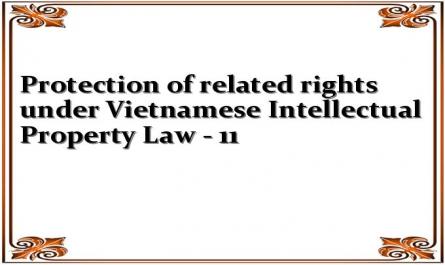 Protection of related rights under Vietnamese Intellectual Property Law ...