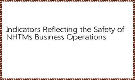 Indicators Reflecting the Safety of NHTM's Business Operations