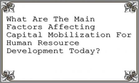 What Are The Main Factors Affecting Capital Mobilization For Human ...