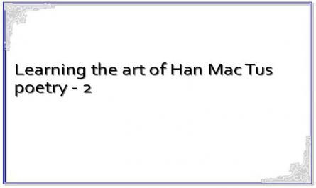 Learning the art of Han Mac Tu's poetry - 2