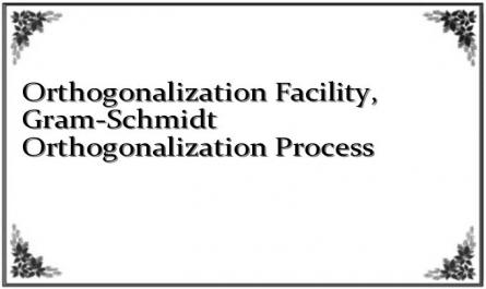 Orthogonalization Facility, Gram-Schmidt Orthogonalization Process