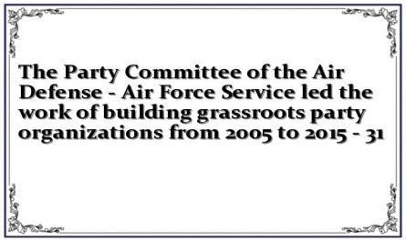 The Party Committee of the Air Defense - Air Force Service led the work of building grassroots ...