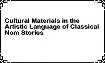 Cultural Materials in the Artistic Language of Classical Nom Stories