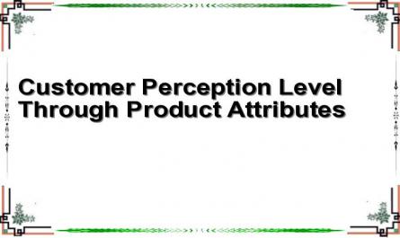 Customer Perception Level Through Product Attributes