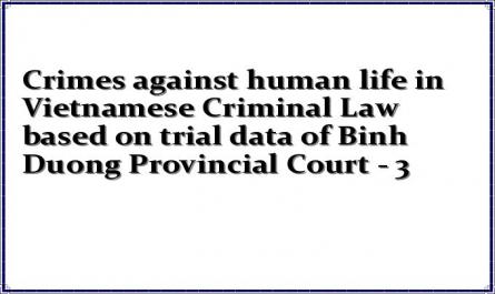 Crimes against human life in Vietnamese Criminal Law based on trial ...