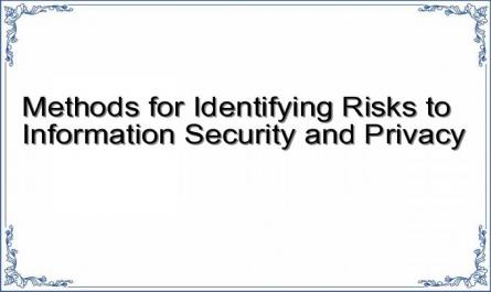 Methods for Identifying Risks to Information Security and Privacy