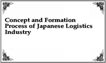 Concept and Formation Process of Japanese Logistics Industry