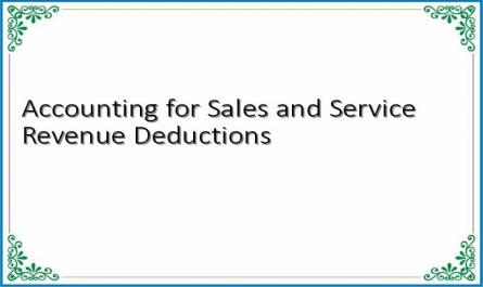 Accounting for Sales and Service Revenue Deductions
