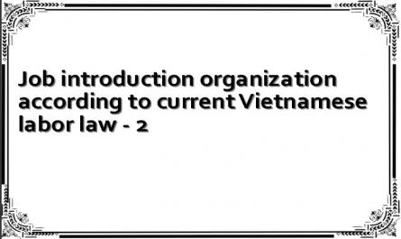 Job introduction organization according to current Vietnamese labor law - 2