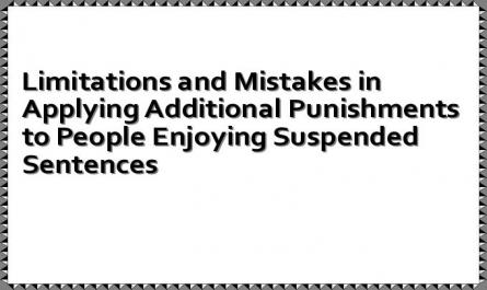 Limitations and Mistakes in Applying Additional Punishments to People ...