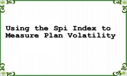 Using the Spi Index to Measure Plan Volatility