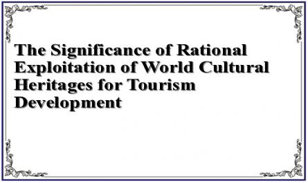 The Significance of Rational Exploitation of World Cultural Heritages ...
