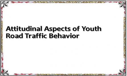 Attitudinal Aspects of Youth Road Traffic Behavior