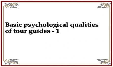 Basic psychological qualities of tour guides - 1