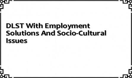 DLST With Employment Solutions And Socio-Cultural Issues