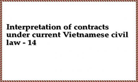 Interpretation of contracts under current Vietnamese civil law - 14