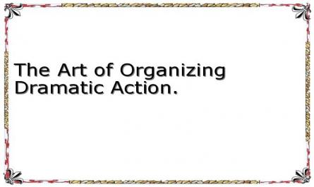 The Art of Organizing Dramatic Action.
