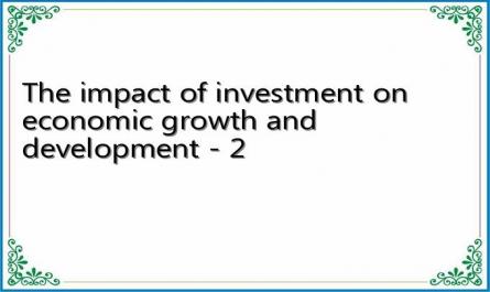 The impact of investment on economic growth and development - 2