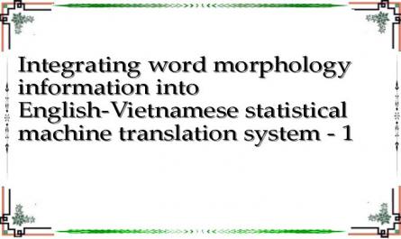 Integrating word morphology information into English-Vietnamese ...