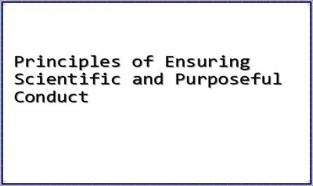 Principles of Ensuring Scientific and Purposeful Conduct