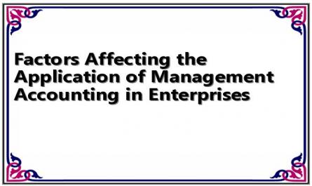 Factors Affecting the Application of Management Accounting in Enterprises