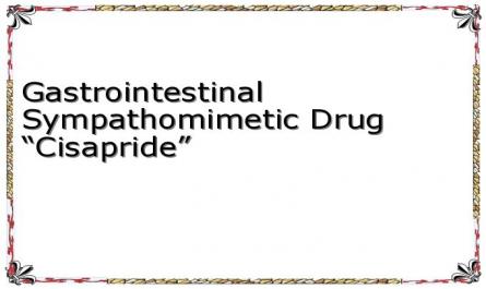 Gastrointestinal Sympathomimetic Drug “Cisapride”