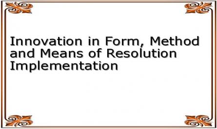 Innovation in Form, Method and Means of Resolution Implementation