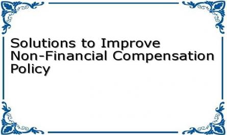 Solutions to Improve Non-Financial Compensation Policy