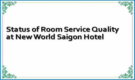 Status of Room Service Quality at New World Saigon Hotel