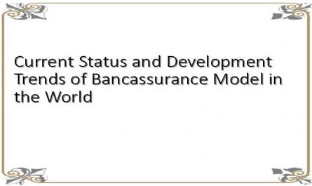 Current Status and Development Trends of Bancassurance Model in the World