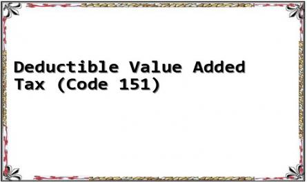 Deductible Value Added Tax (Code 151)